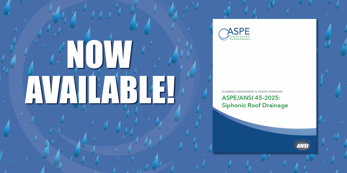 Updated Design Standard for Siphonic Roof Drainage Systems Is Now Available - ASPE Pipeline